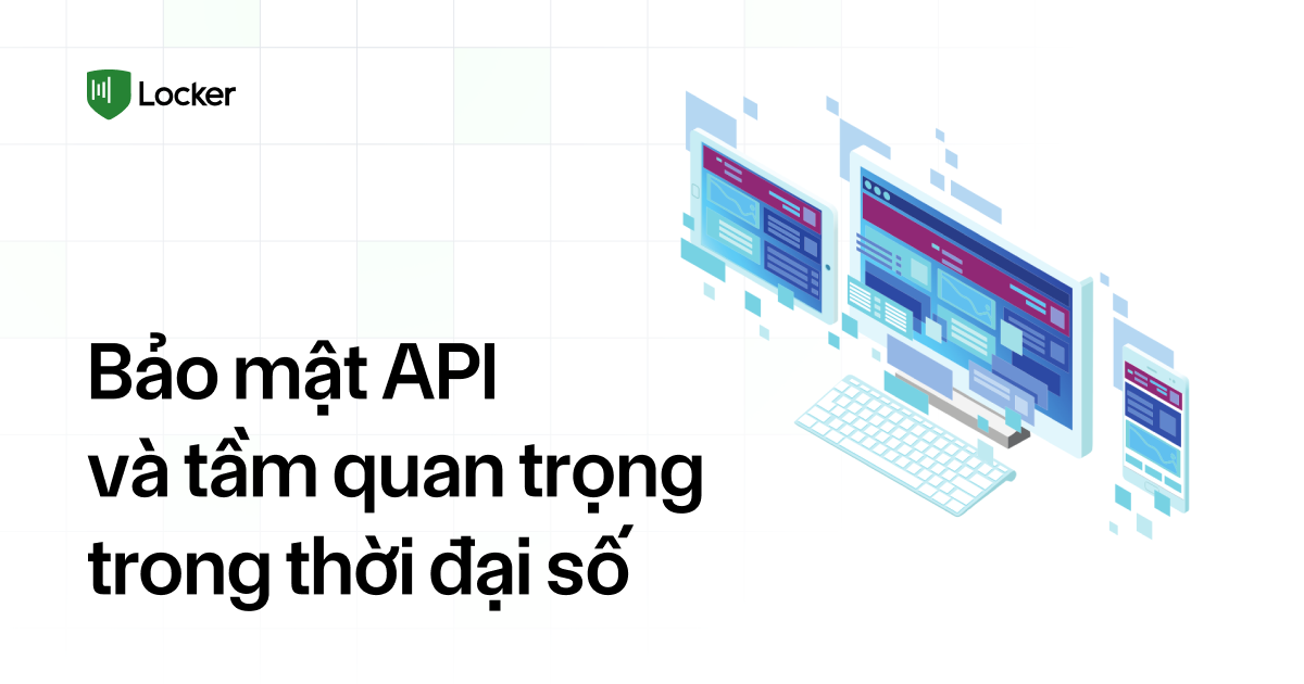 Bảo mật API và tầm quan trọng trong thời đại số