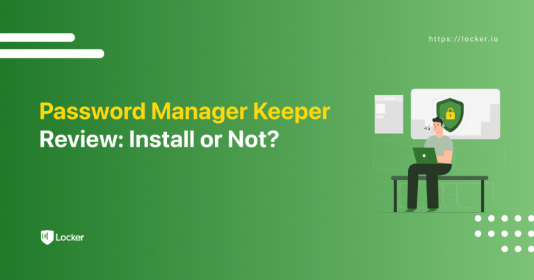 Password Manager Keeper Review: Install or Not? - Locker Site