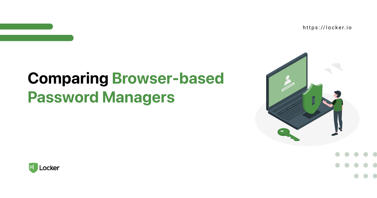 Comparing Browser-based Password Managers: Is There Any Difference? - Locker Site