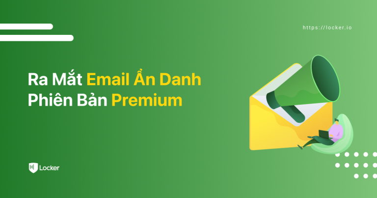 Ra mắt Email ẩn danh phiên bản Premium với nhiều tính năng hoàn toàn mới