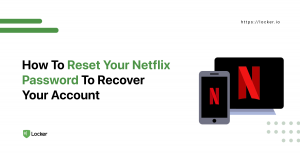 How To Reset your Netflix Password To Recover Your Account