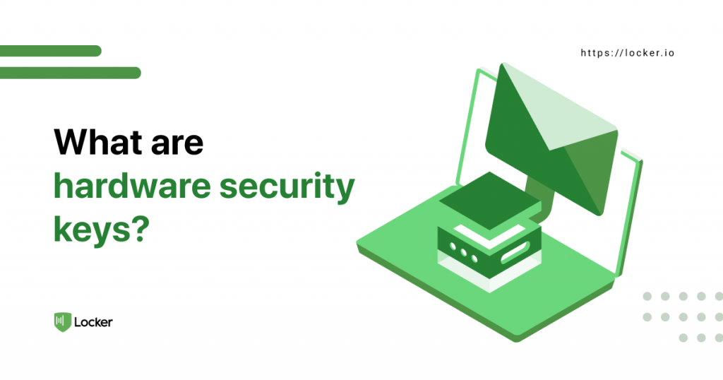 What Are Hardware Security Keys And Should You Use Them Locker